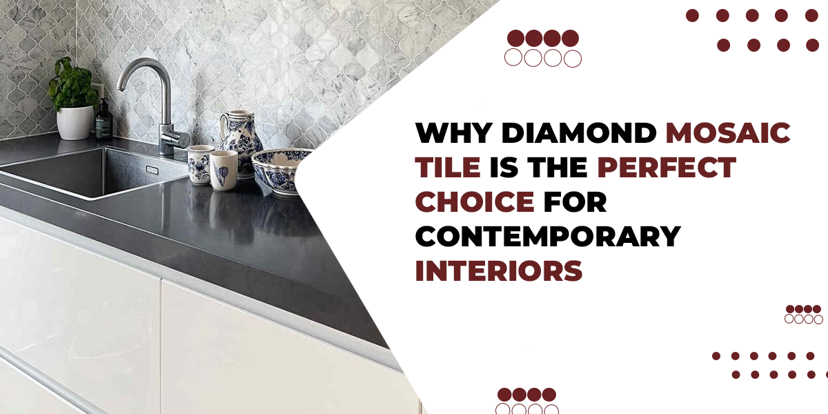 Why Diamond Mosaic Tile is the Perfect Choice for Contemporary Interio ...